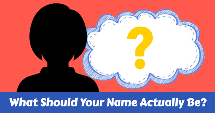 What Should Your Name Actually Be Take The Quiz what-should-your-name-actually-be-take-the-quiz
