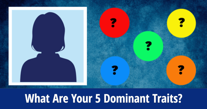 What Are Your 5 Dominant Traits?- Take the quiz