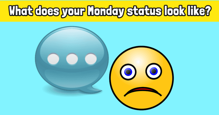 What does your Monday status look like?- Take the quiz