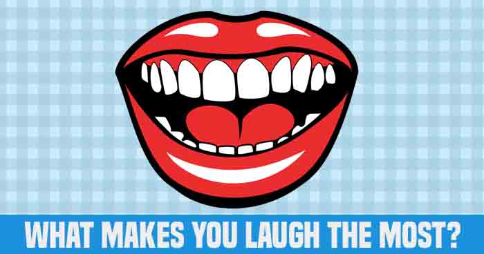 What Makes You Laugh the Most?- Take the quiz