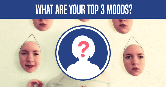 What Are Your Top 3 Moods?- Take the quiz
