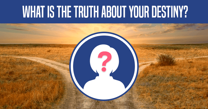 What Is The Truth About Your Destiny?- Take the quiz
