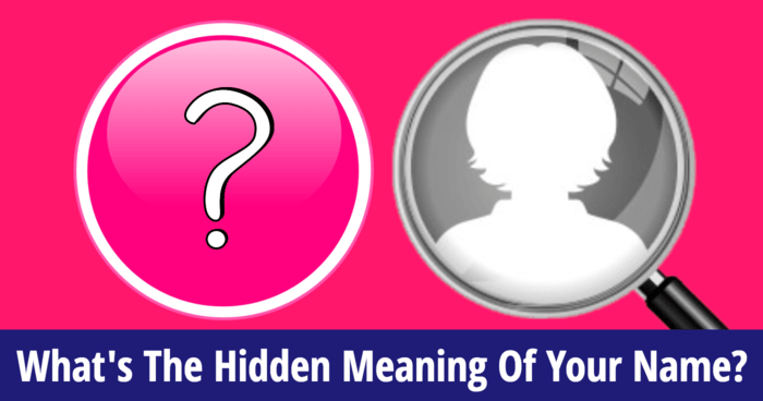 What's The Hidden Meaning Of Your Name?- Take the quiz