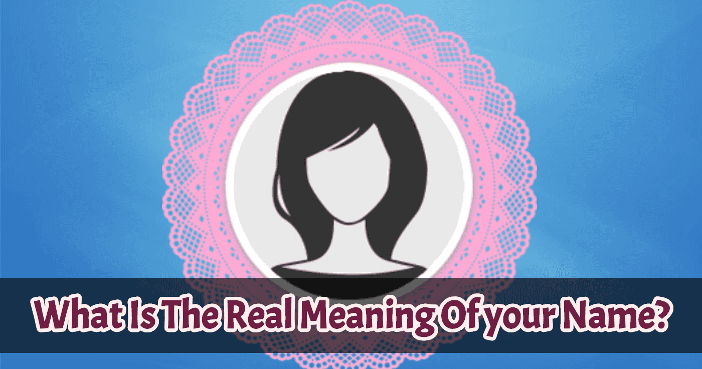 What Is The Real Meaning Of your Name?- Take the quiz