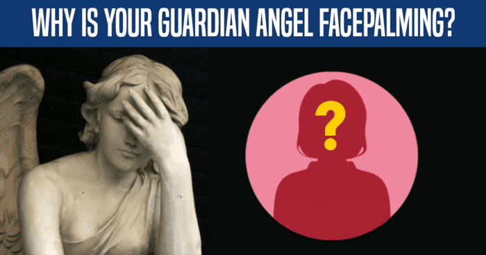 Why Is Your Guardian Angel Facepalming?- Take the quiz