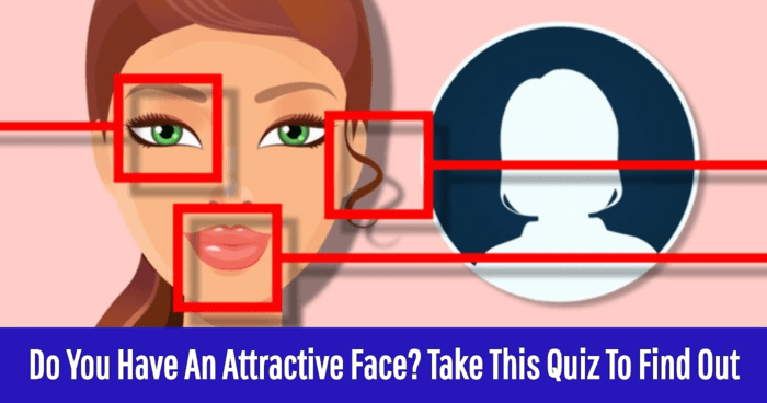 Do You Have An Attractive Face? Take This Quiz To Find Out.- Take the quiz