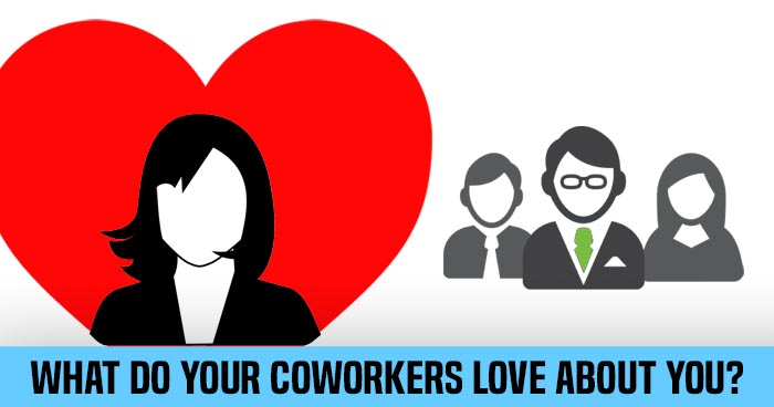 What Do Your Coworkers Love About You?- Take the quiz