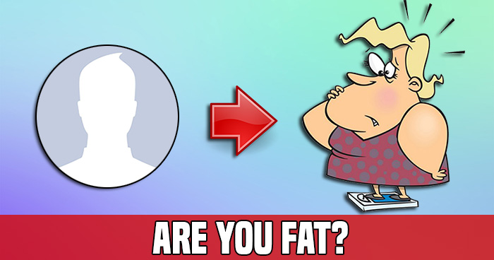 Are You Fat?- Take the quiz